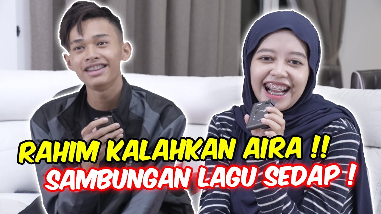 RAHIM KALAHKAN AIRA !! - SAMBUNG LAGU SEDAP ! - YouTube
