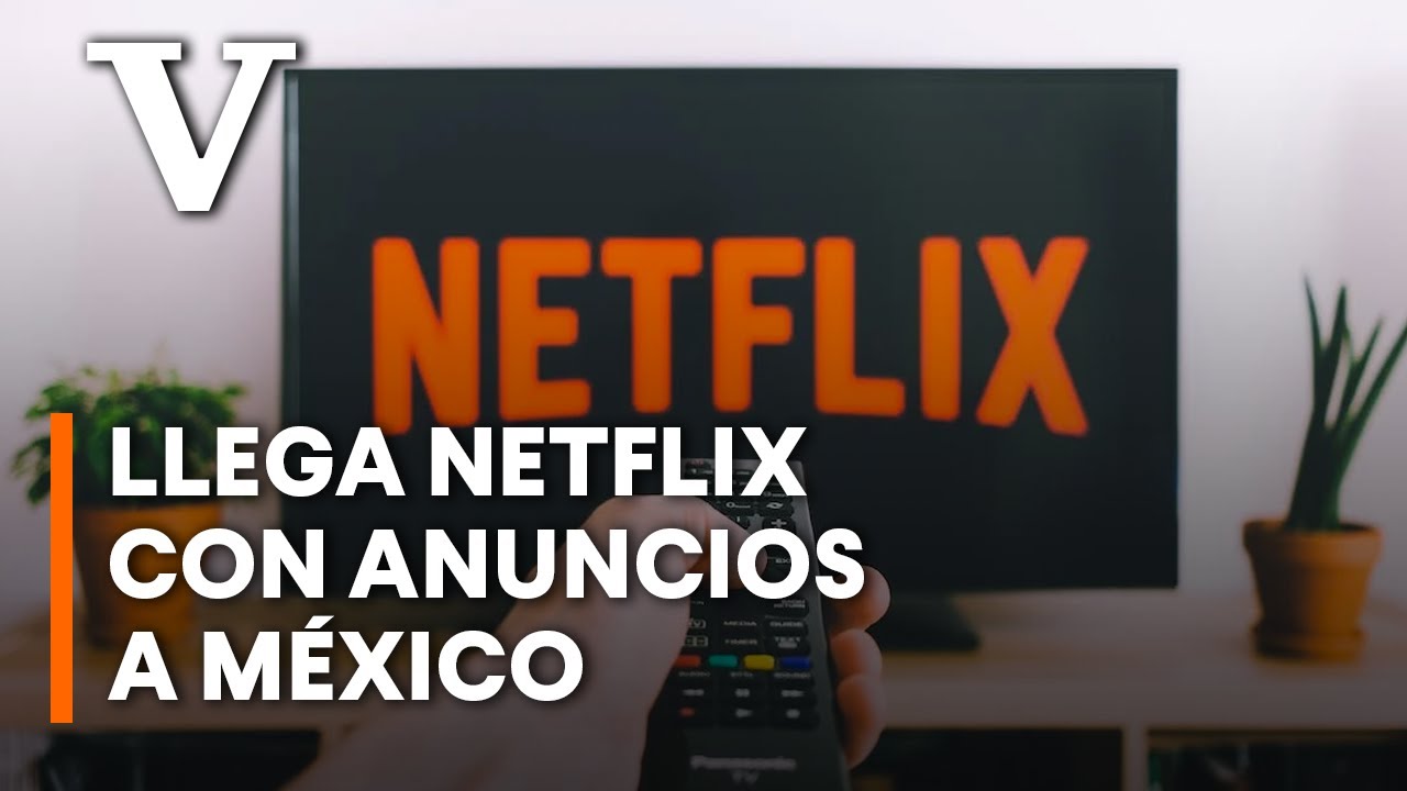 Llega el nuevo plan de Netflix con anuncios - YouTube