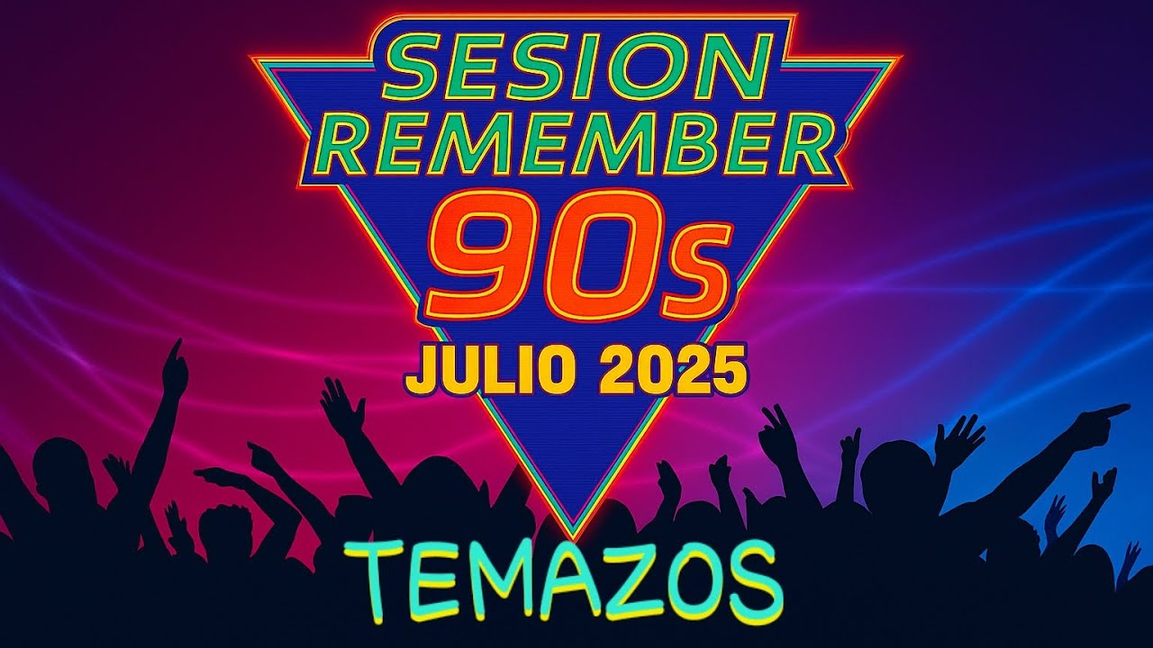 SESIÓN TEMAZOS REMEMBER 90'S JULIO 2025 FranciscoGonzalezDJ - YouTube
