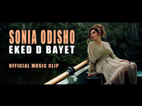 Sonia Odisho Eked D Bayet   (Official video)