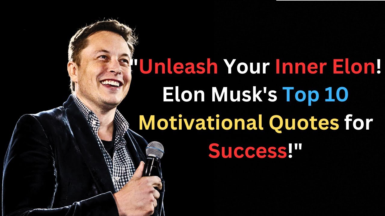 Unleashing the Extraordinary 10 Epic Elon Musk Quotes for Limitless ...