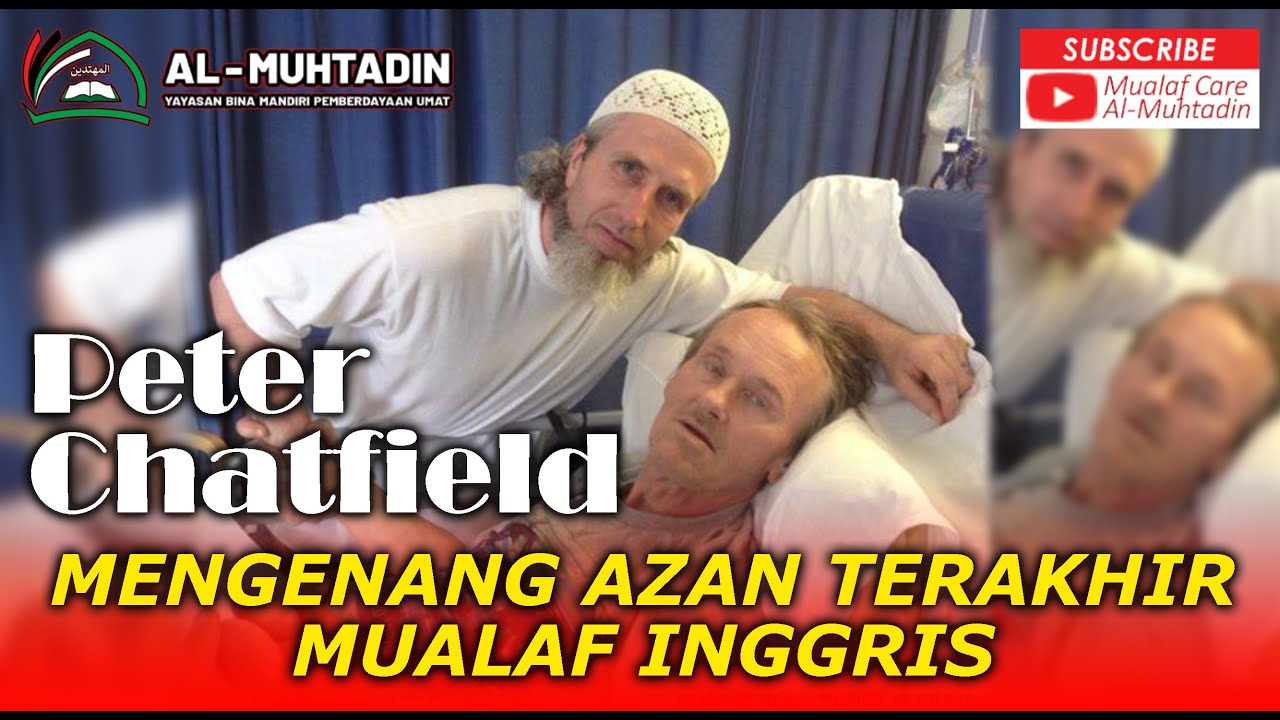 Peter Chatfield | MENGENANG AZAN TERAKHIR MUALAF INGGRIS DAN KESAKSIAN-NYA ATAS AL-QURAN - YouTube
