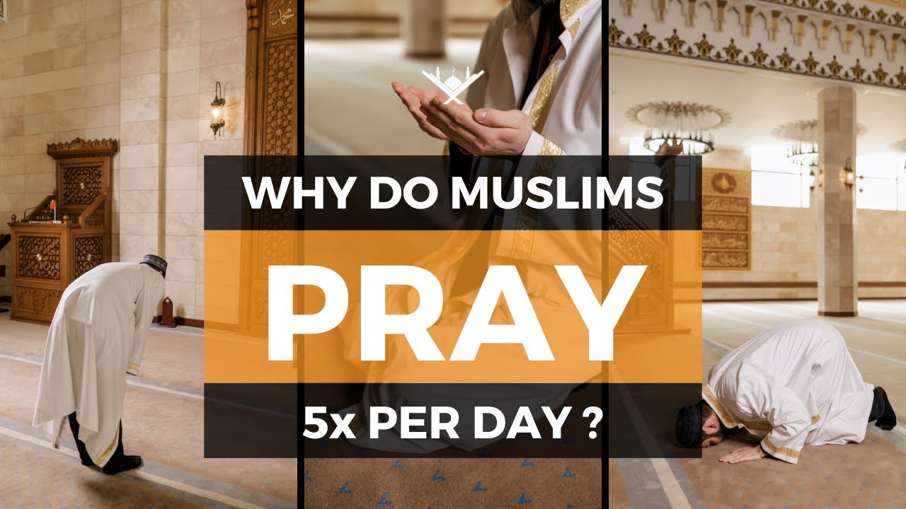 Why Do Muslims Pray 5x Per Day? - YouTube