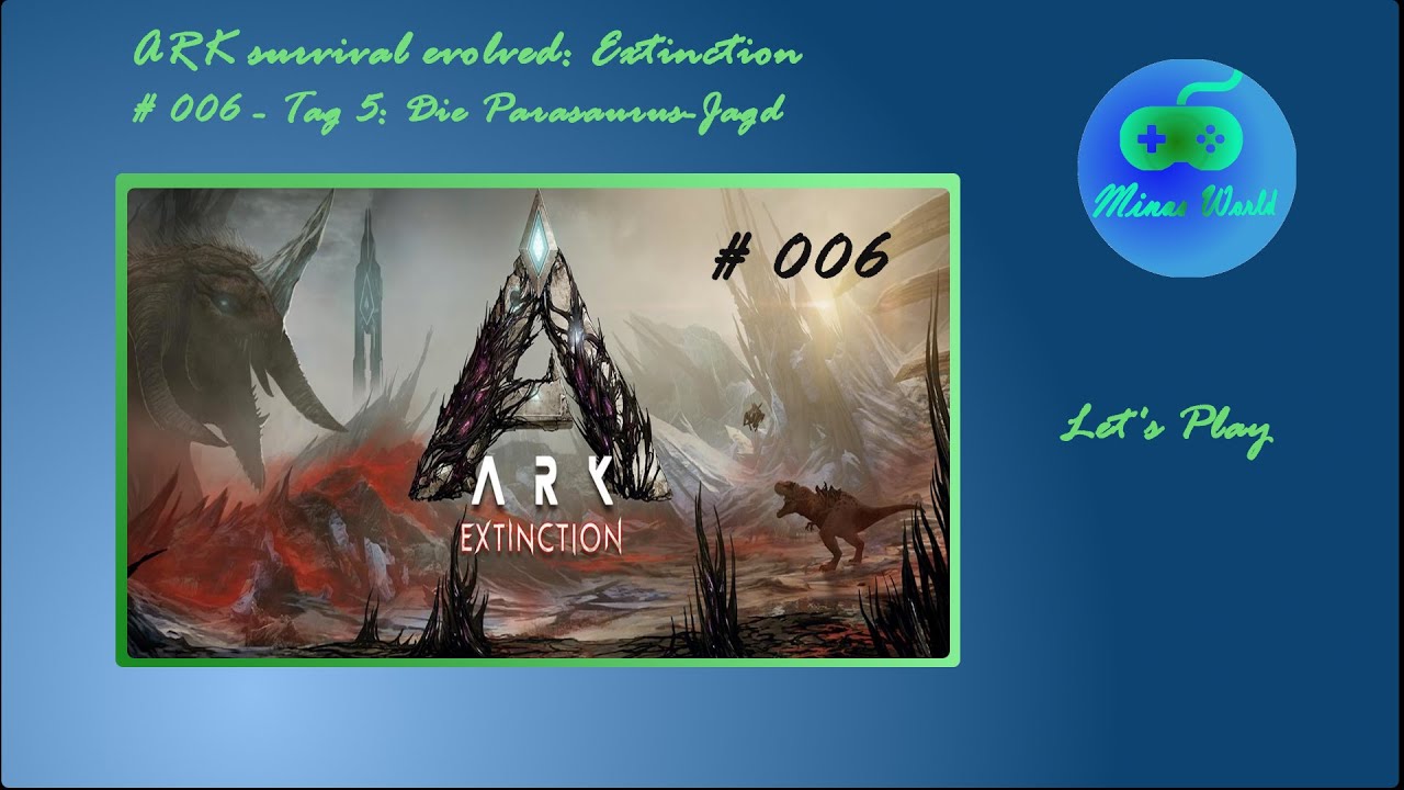 ARK survival evolved: Extinction # 006 - Tag 5: Die Parasaurus Jagd ...