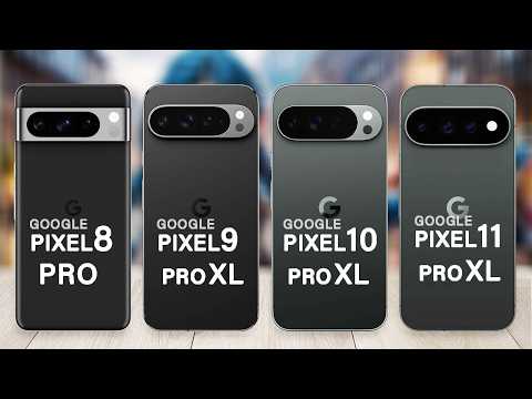 Google Pixel 11 Pro XL Vs Pixel 10 Pro XL Vs Pixel 9 Pro XL Vs Pixel 8 Pro | What's New in 2026?