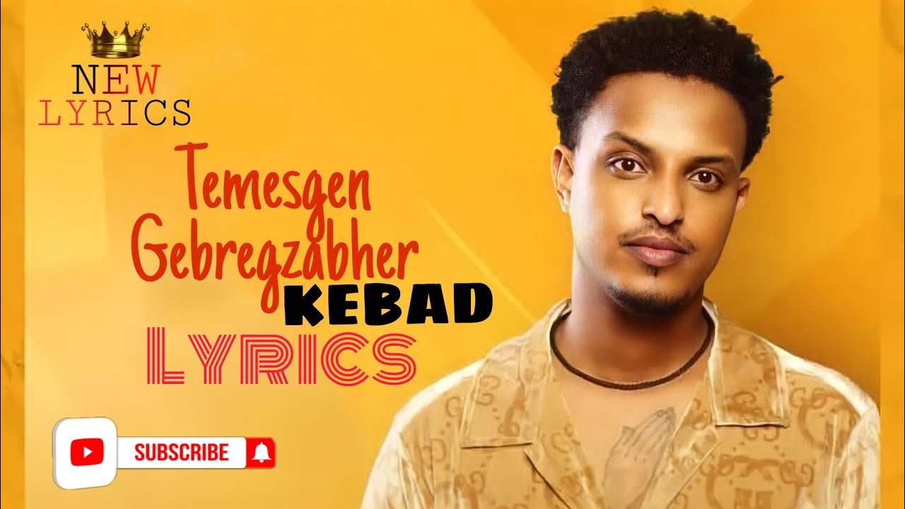 Temesgen Gebregziabher - Kebad - ተመስገን ገ/እግዚአብሔር - New Ethiopian Music ...
