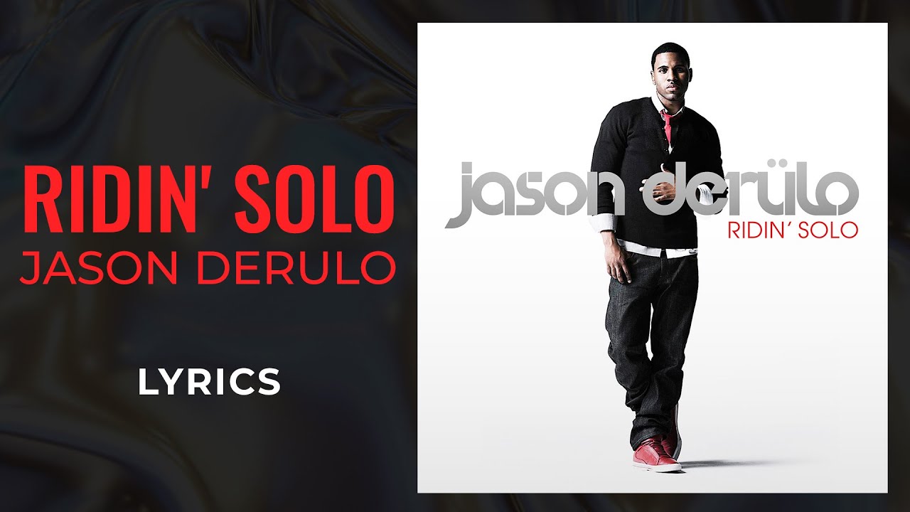 Jason Derulo - Ridin' Solo (LYRICS) "I'm puttin on my shades to cover ...