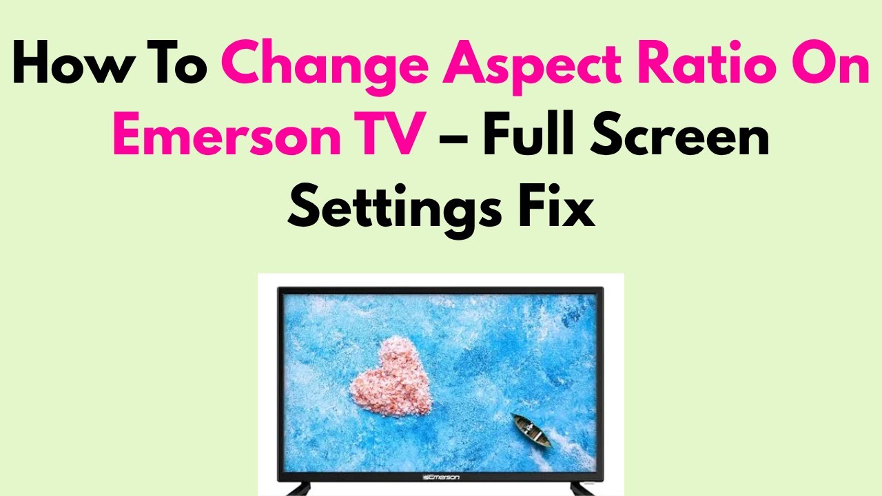 How To Change Aspect Ratio On Emerson TV – Full Screen Settings Fix ...