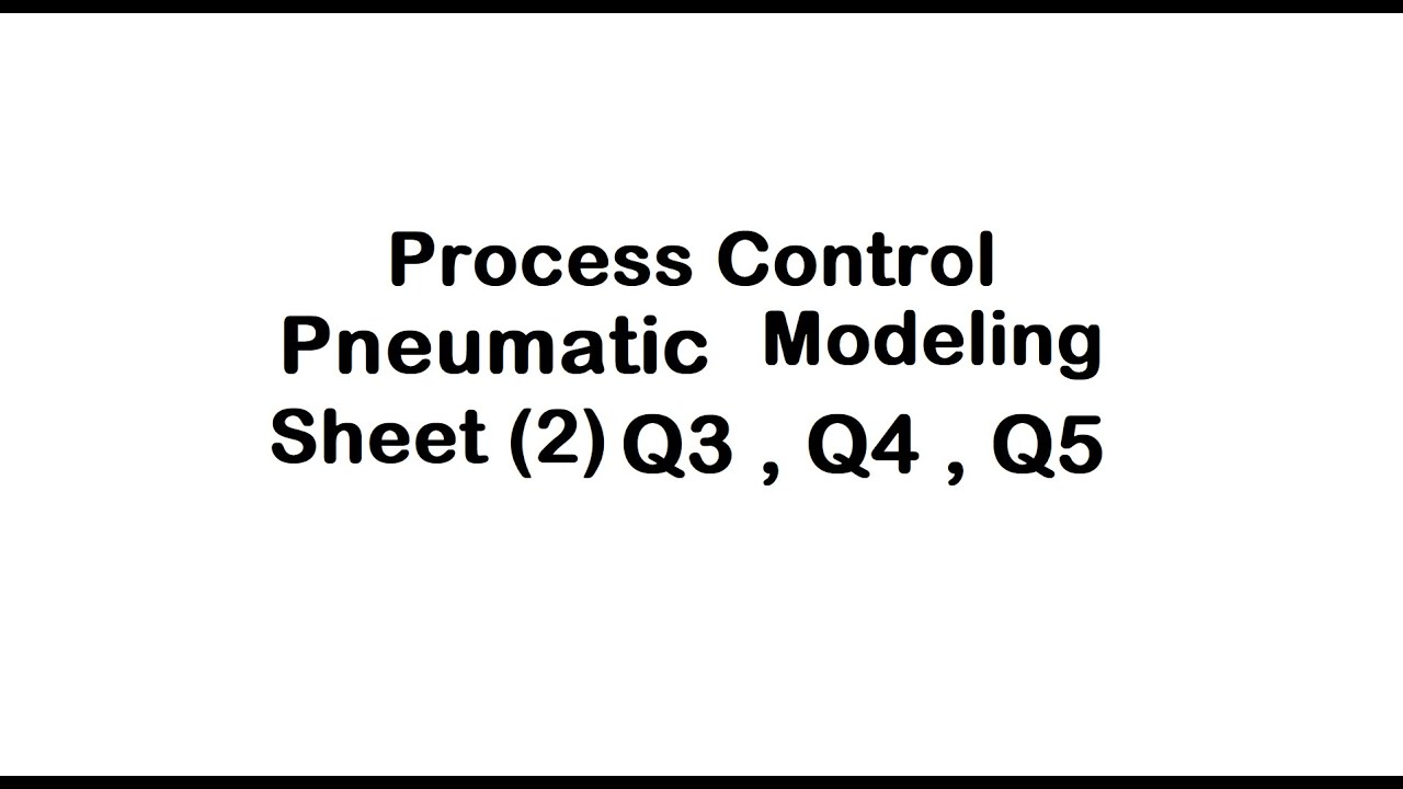 2-Process Control Pneumatic Modeling | Sheet 2 | Q3 & Q4 & Q5 - YouTube