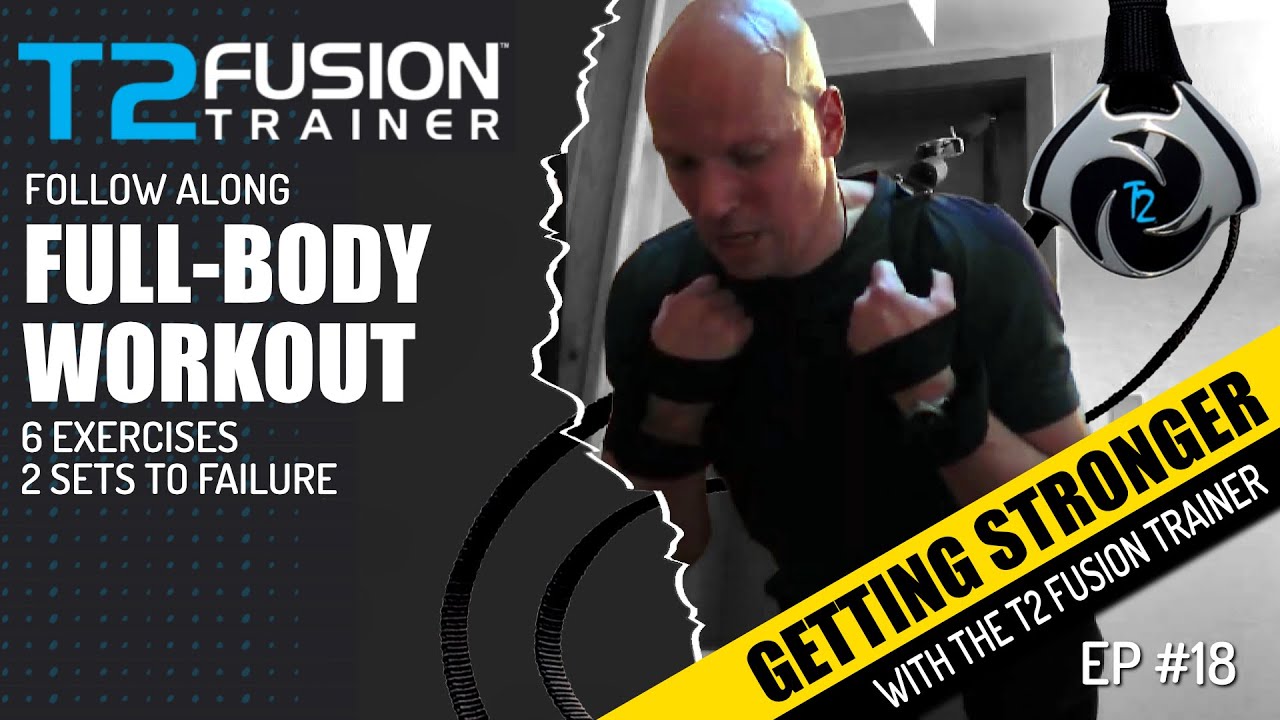 T2 Fusion Trainer: 6 Exercise Full Body Workout (2 Sets to Failure ...