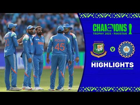 India vs Bangladesh Highlights, Champions Trophy 2025 | Shubman Gill ...