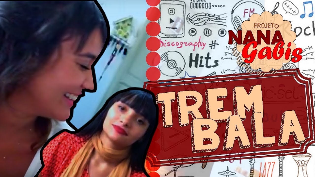Projeto Nana Gabis & Bianca - Trem Bala (Cover) Ana Vilela - YouTube