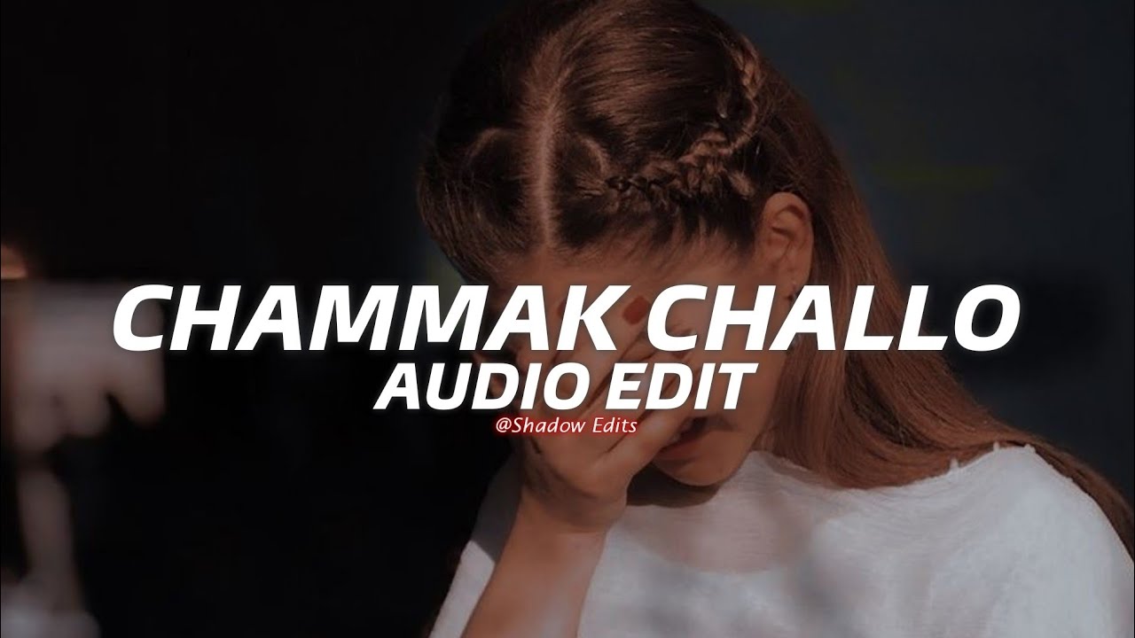 Chammak Challo『edit audio』 - YouTube