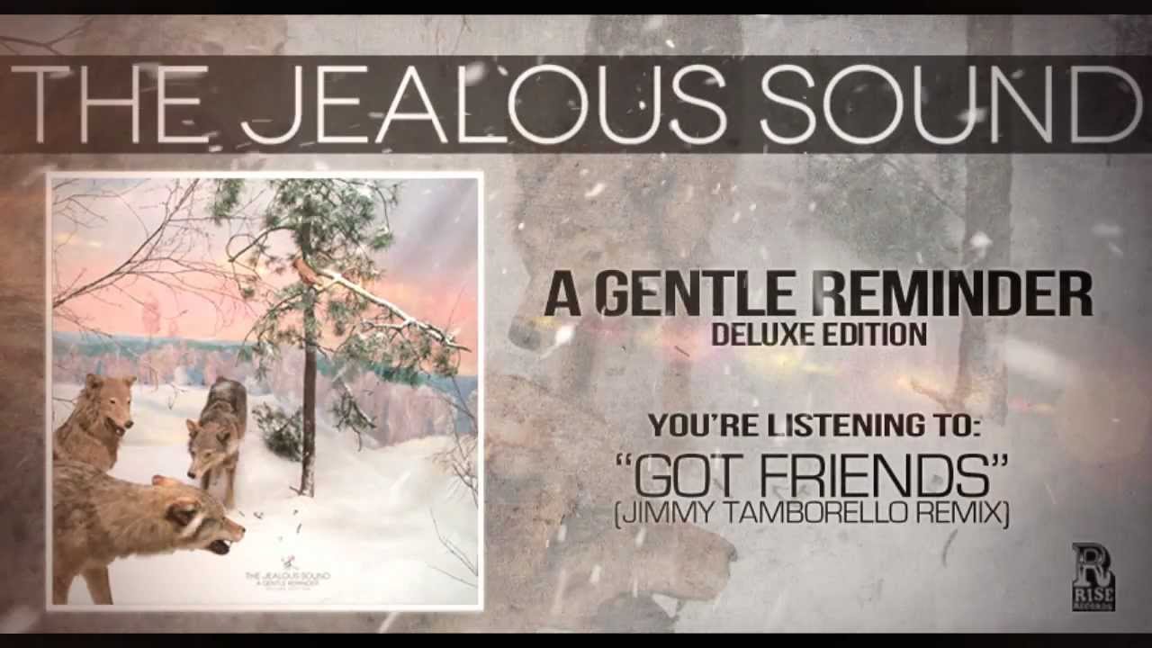 The Jealous Sound - Got Friends (JIMMY TAMBORELLO REMIX) - YouTube