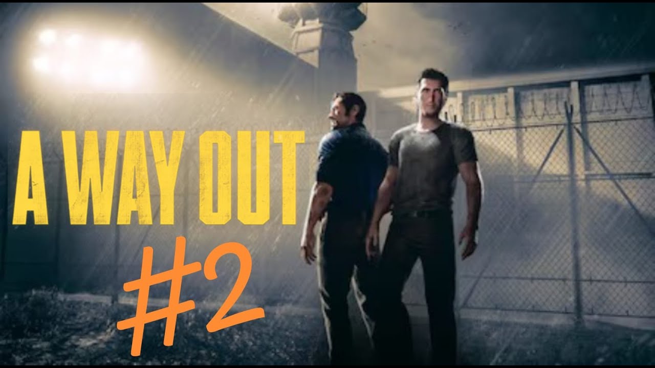 a way out #2 - YouTube
