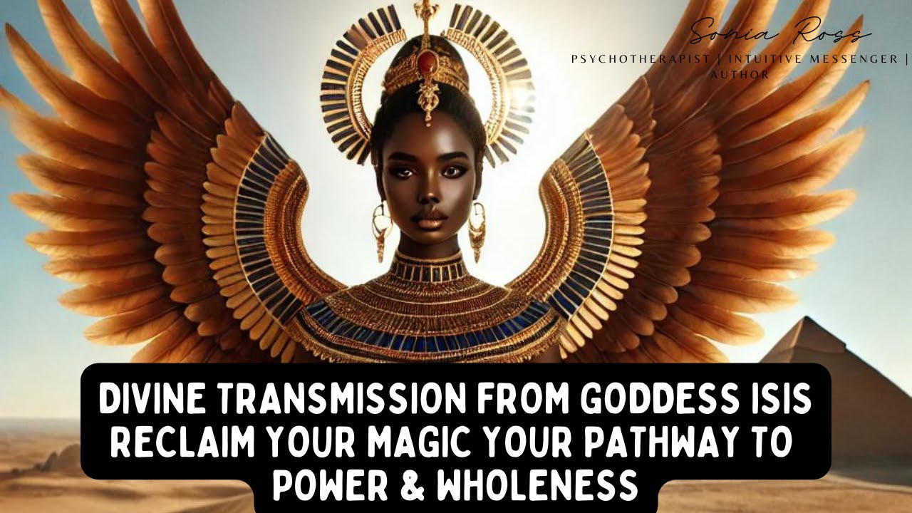 Reclaim Your Magic: Divine Transmission from Goddess Isis | Pathway to ...