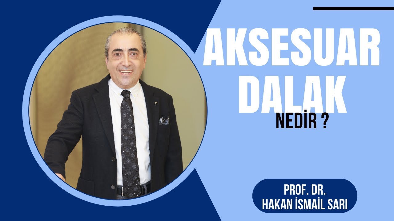 Aksesaur Dalak Nedir? / Aksesuar Dalak Hangi Durumlarda Önemlidir ...
