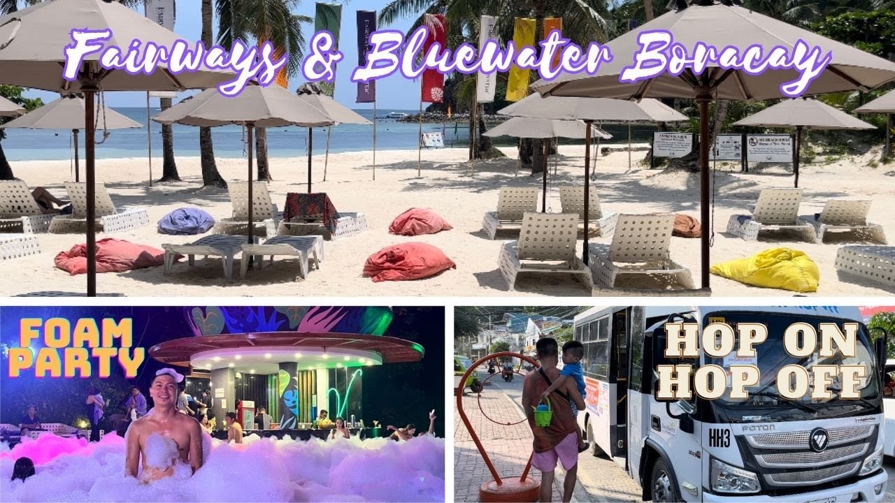Fairways & Bluewater Boracay Tour and Foam Party | Boracay Hop On Hop ...