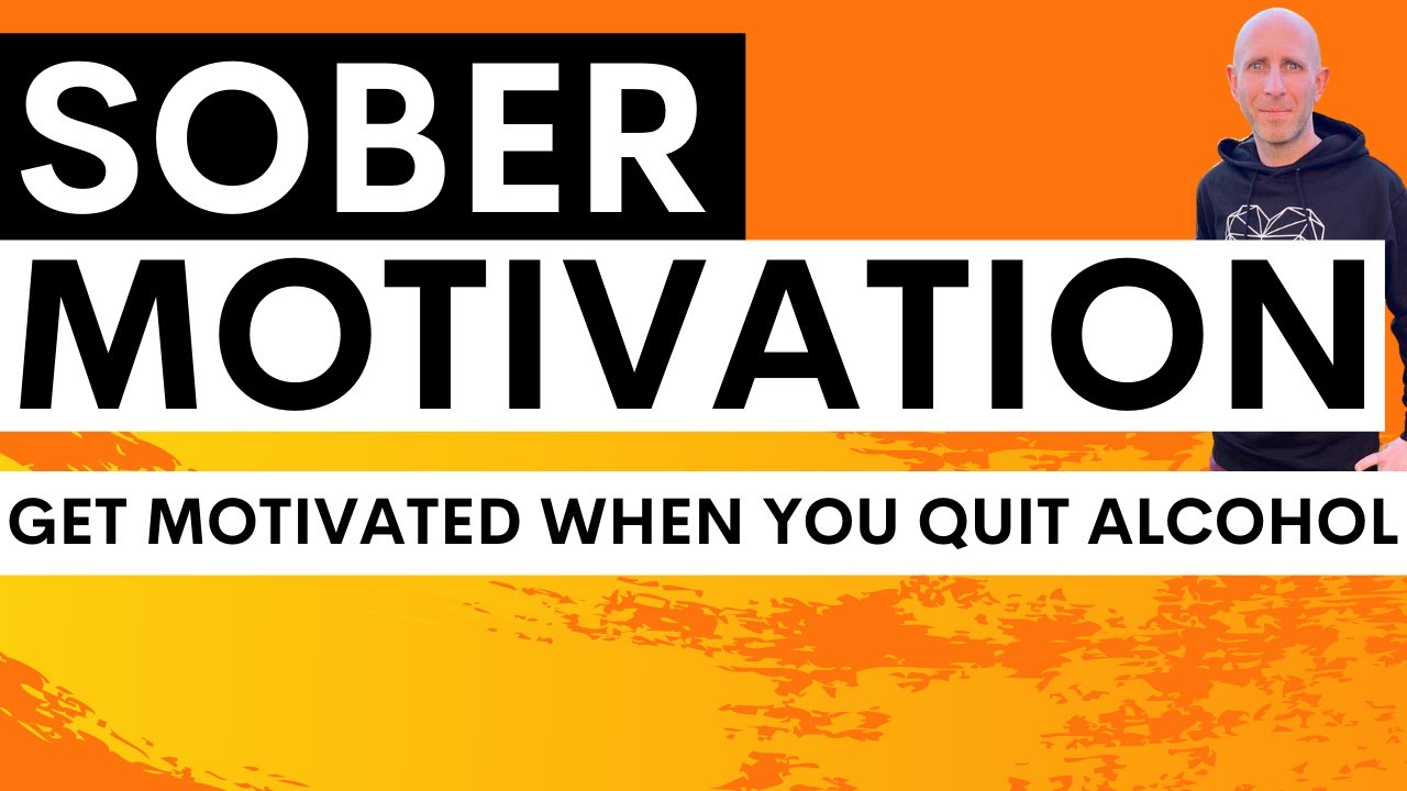Sober Motivation - Stay Motivated when you Stop Drinking Alcohol - YouTube