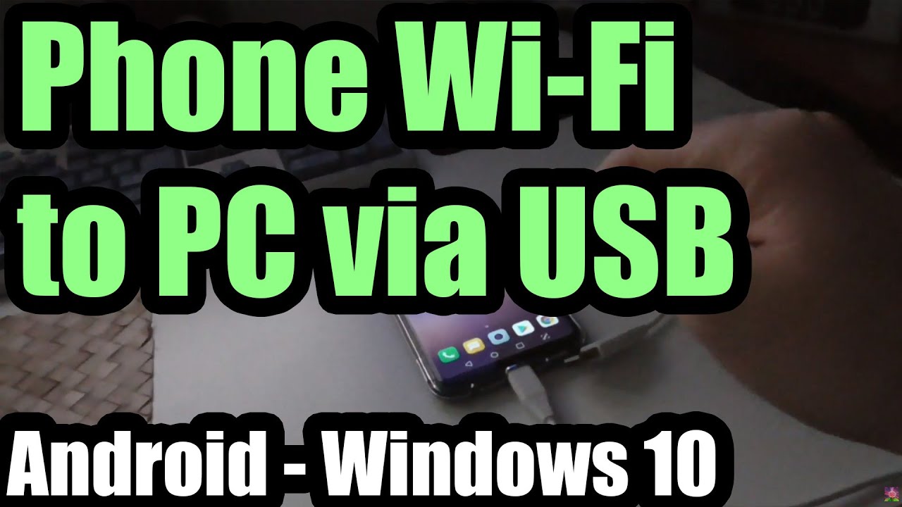 Send Phone Wi-Fi to PC via USB cable (USB Tethering, LG V30+) - YouTube