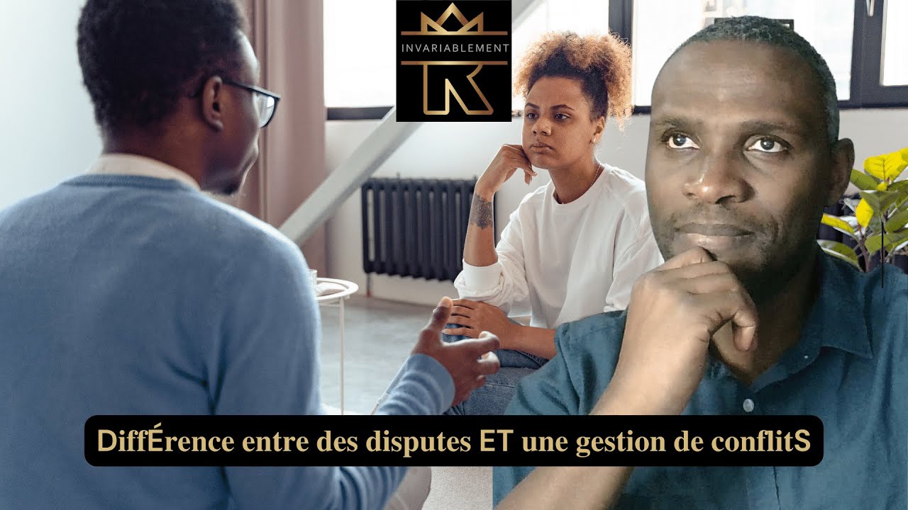 D𝐢𝐟𝐟é𝐫𝐞𝐧𝐜𝐞 𝐞𝐧𝐭𝐫𝐞 𝐝𝐞𝐬 𝐝𝐢𝐬𝐩𝐮𝐭𝐞𝐬 et 𝐮𝐧𝐞 𝐠𝐞𝐬𝐭𝐢𝐨𝐧 𝐝𝐞 𝐜𝐨𝐧𝐟𝐥𝐢𝐭s - YouTube