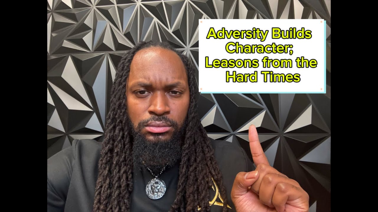 Adversity builds Character; Lessons from the Hard Times... - YouTube