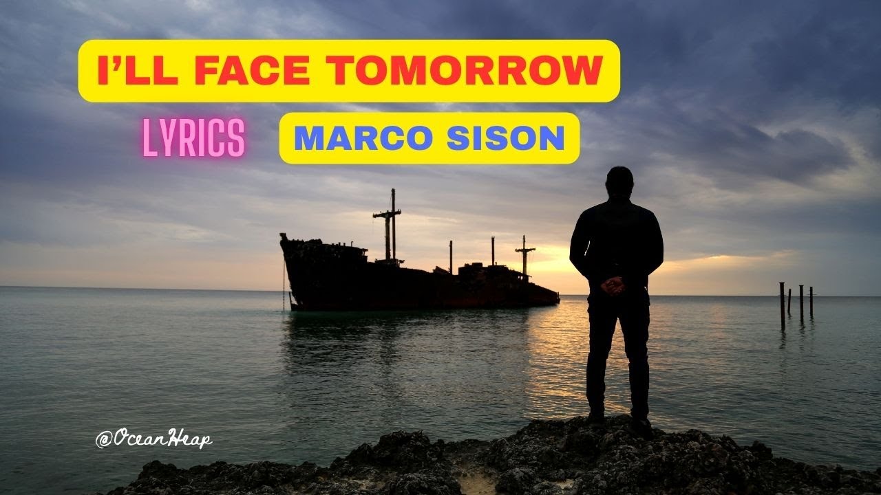 I'LL FACE TOMORROW [LYRICS] MARCO SISON #MarcoSison #PinoyOPM # ...