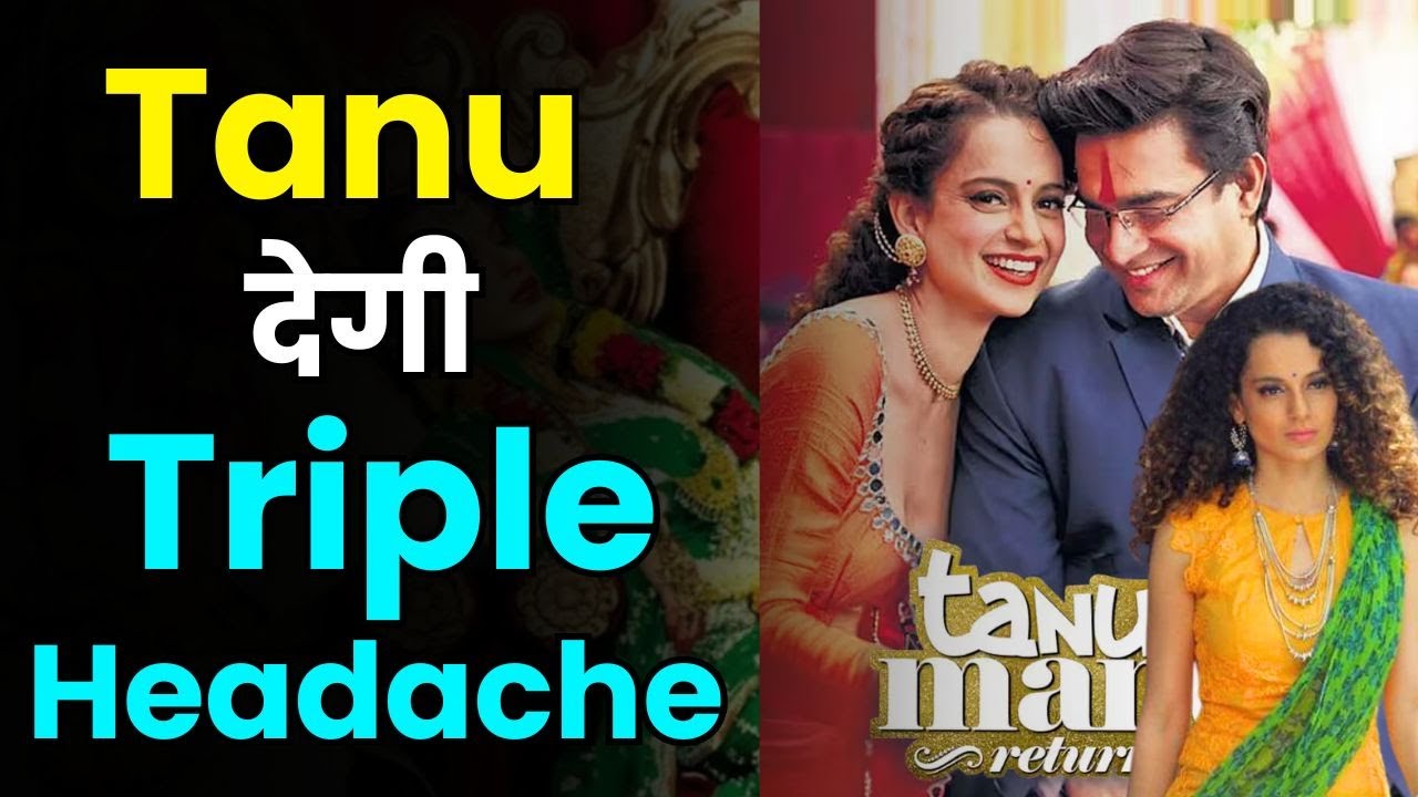 Tanu Weds Manu 3 Confirmed! Get ready to watch Kangana Ranaut in Triple ...