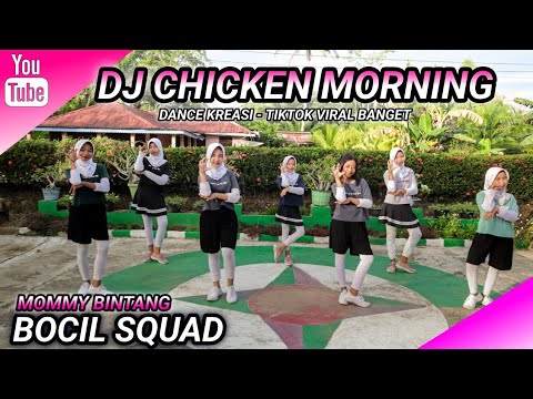 DJ CHICKEN MORNING | DANCE KREASI - TIKTOK VIRAL | BOCIL SQUAD - MOMMY BINTANG