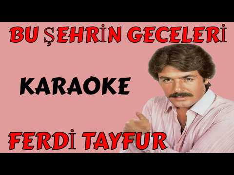 FERDİ TAYFUR BU ŞEHRİN GECELERİ KARAOKE VE SÖZLERİ