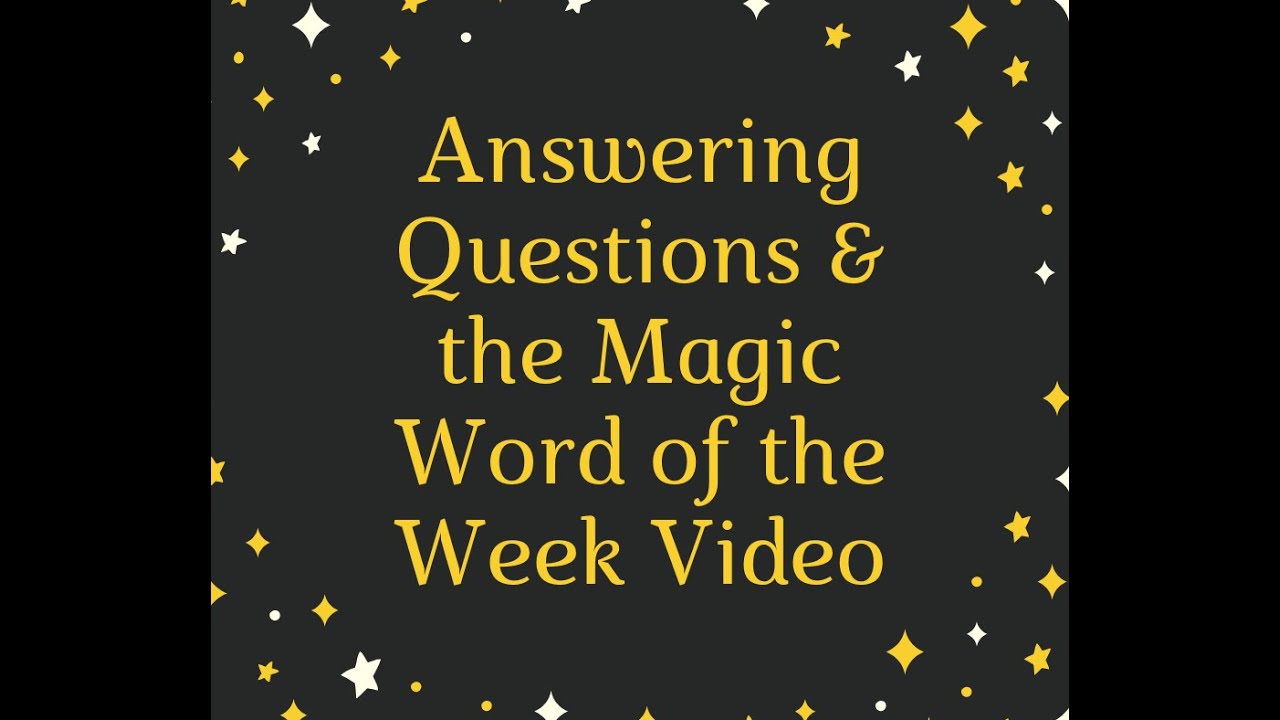 Answering Questions & Dropping the Magic Word of the Week! - YouTube