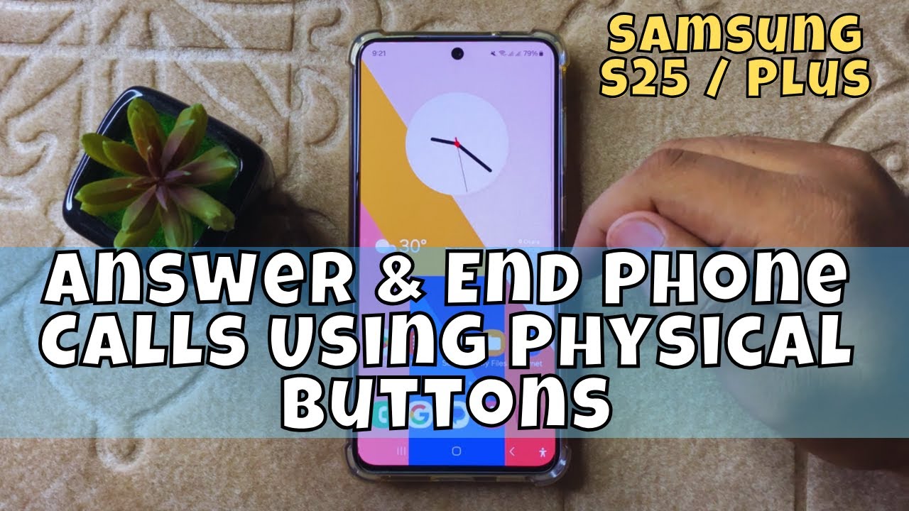 How To Answer & End Phone Calls Using Physical Buttons Samsung S25 ...