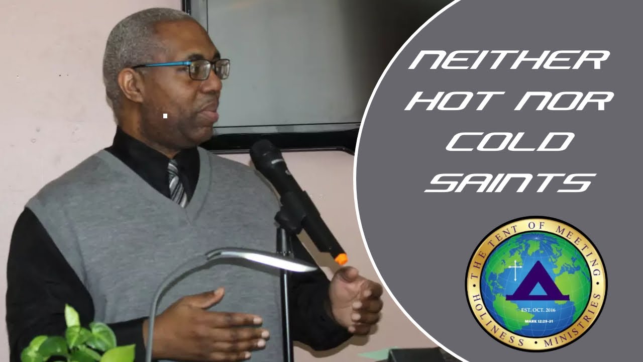 SUNDAY SERMON: NEITHER HOT NOR COLD SAINTS REVELATION 3:14-22 - YouTube