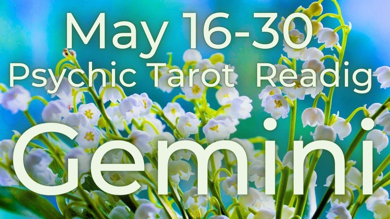 Gemini ♊️I Was Brought To Tears // May 16 - 30 Psychic Tarot Reading ...