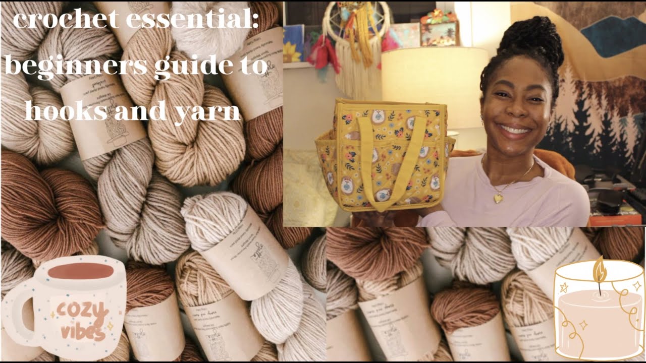 crochet essentials: beginners guide to hooks and yarns - YouTube