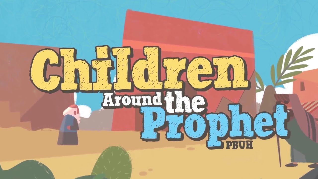 Children Around The Prophet ﷺ - EP01 - Muhammad ‎ﷺ and the Children ...