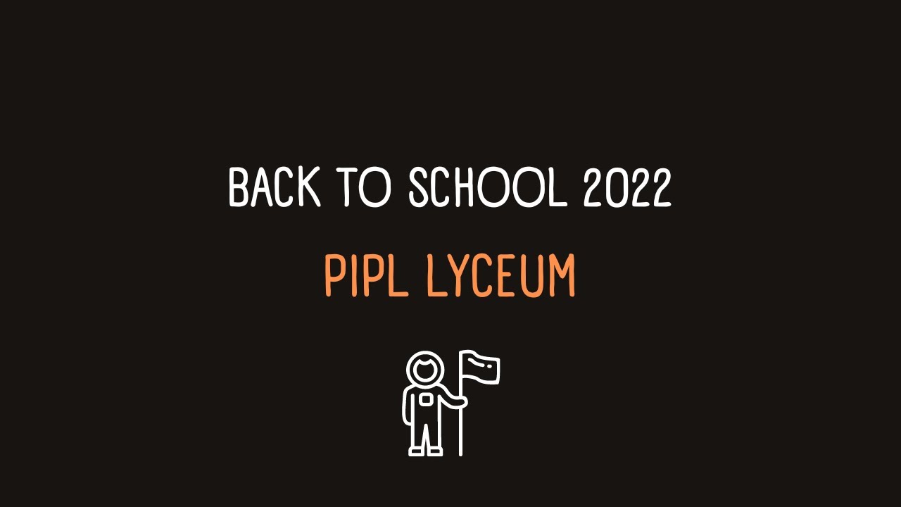 Back to school PIPL Lyceum 2022 | Are you ready to PIPL? - YouTube