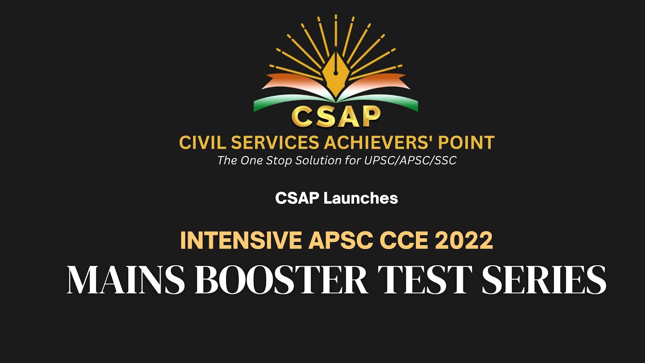CSAP launches INTENSIVE APSC CCE 2022 MAINS BOOSTER TEST SERIES - YouTube