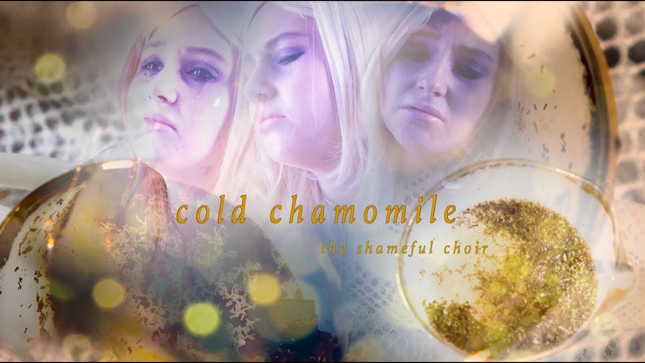 cold chamomile ~by the shameful choir~ - YouTube