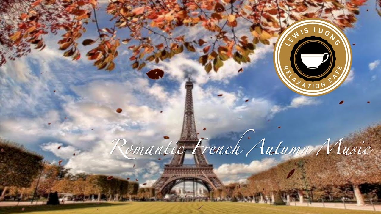 Romantic French Autumn Music Playlist for Imagining Your Life in Paris ...