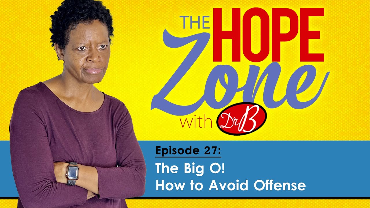 The Hope Zone - Episode 27: The Big O! How to Avoid Offense - YouTube
