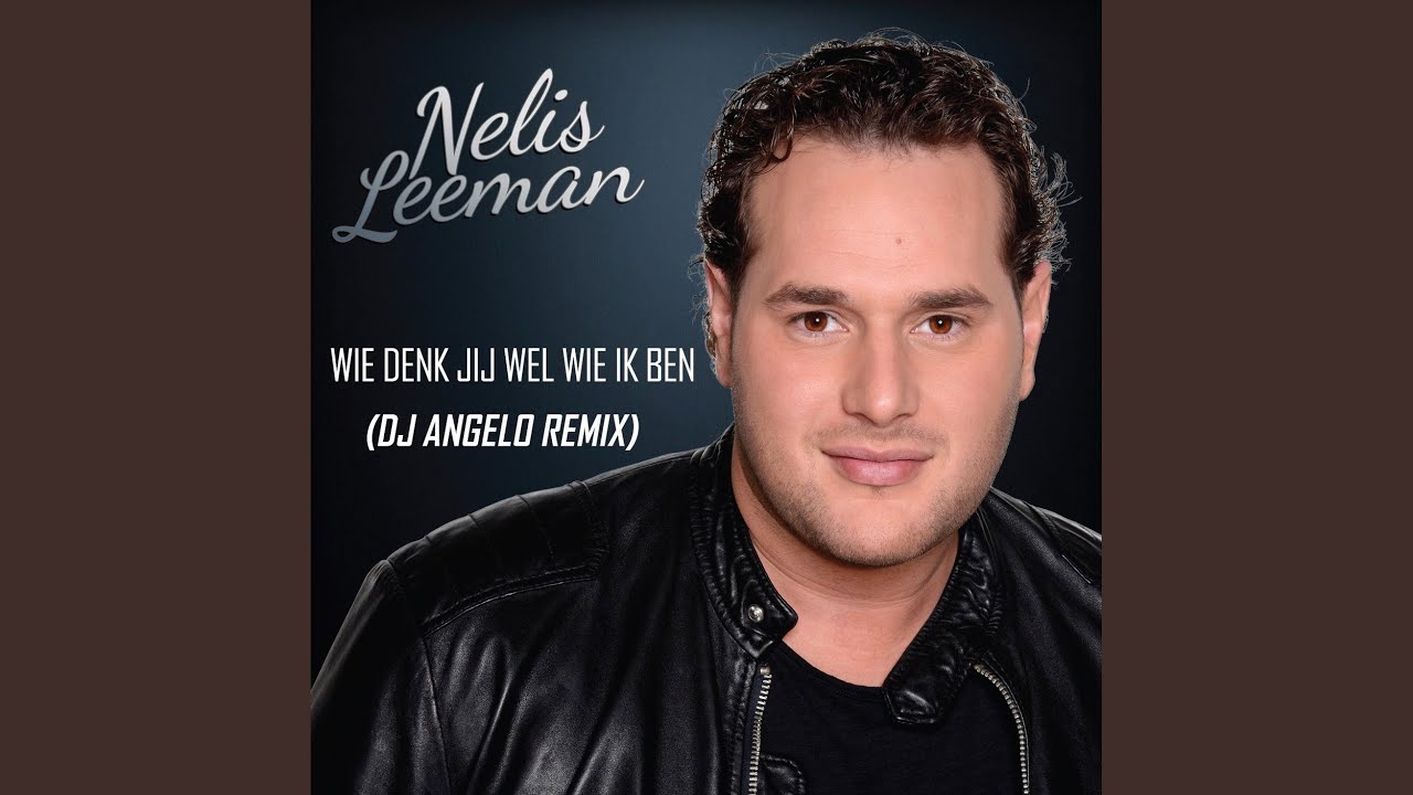 Wie Denk Jij Wel Wie Ik Ben (DJ Angelo Remix) - YouTube