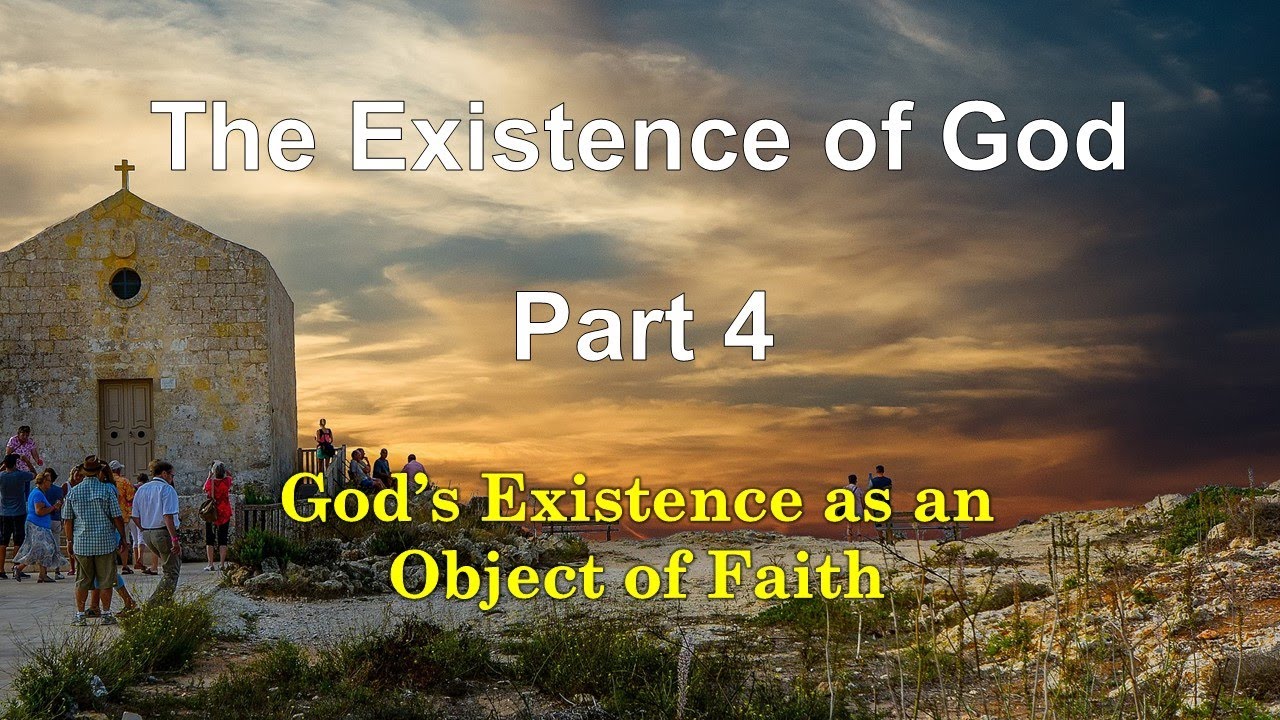 The Existence of God 4 God's Existence as an Object of Faith - YouTube