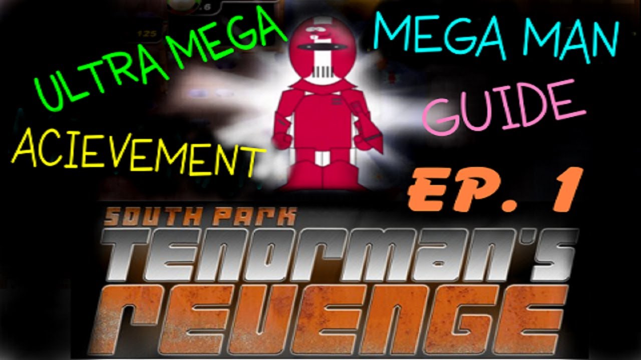 Southpark Tenorman's Revenge: Ultra Mega Mega Man Achievement Guide ...