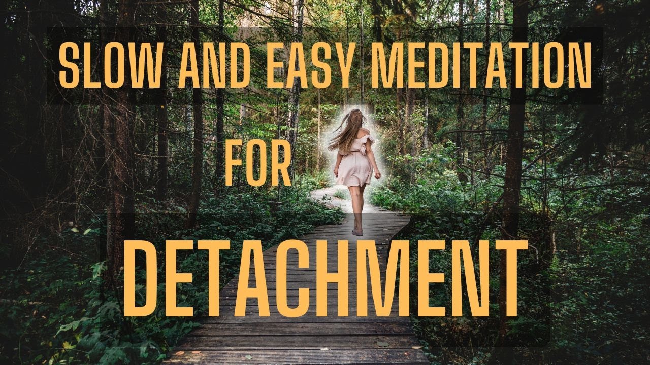 Slow and Easy Meditation for Detachment and Relaxation - YouTube