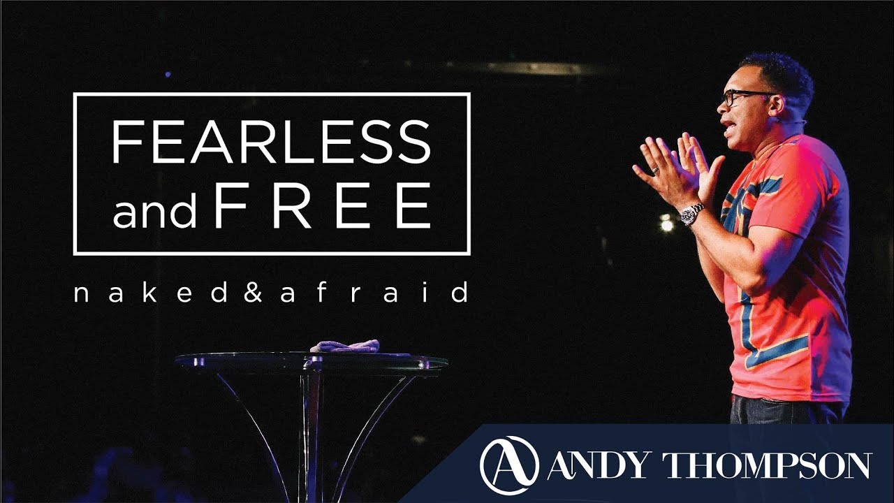 Fearless and Free or Naked and Afraid || Pastor Andy Thompson - YouTube