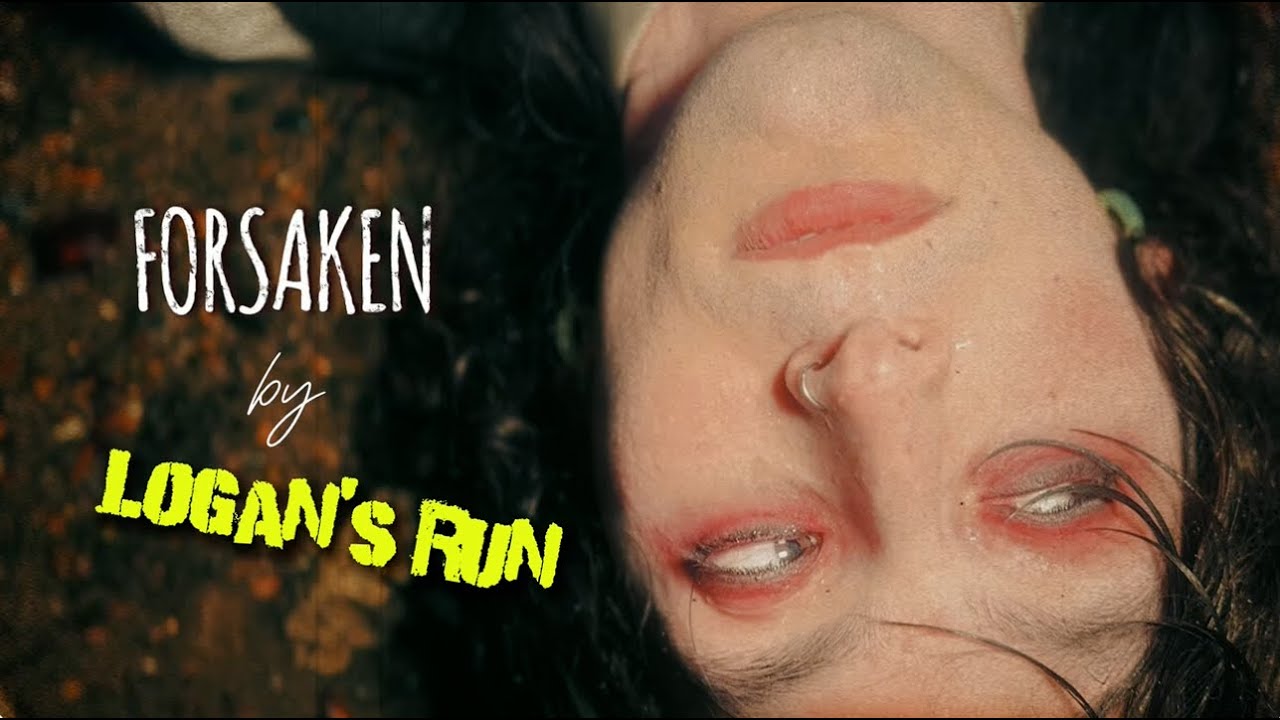 Logan's Run - "Forsaken" [Official Music Video] - YouTube