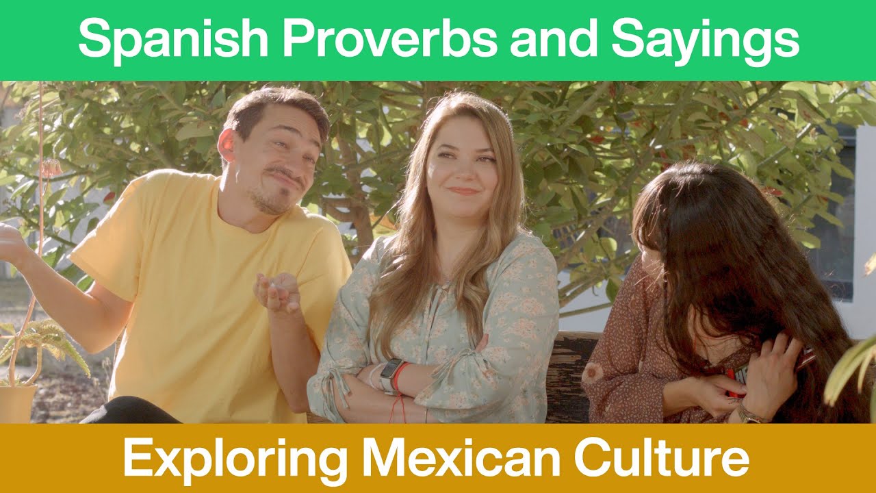 Learn Spanish Proverbs: Everyday Use of Sayings in Mexico - YouTube