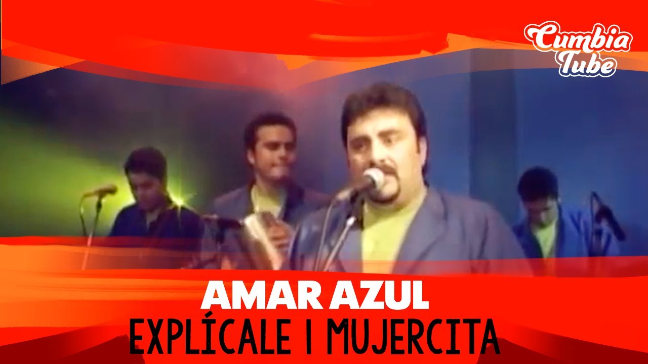 Amar Azul | Explícale - Mujercita | CumbiaTube - YouTube