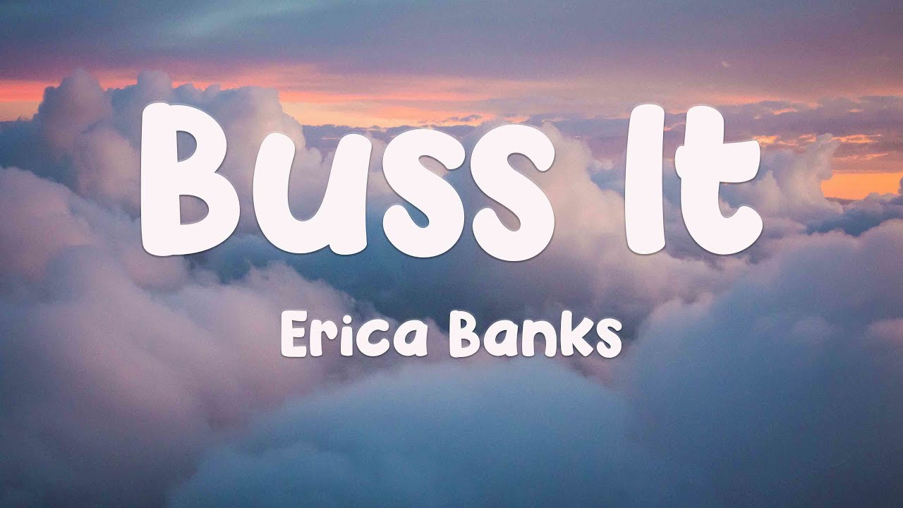 Buss It - Erica Banks {Lyrics Video} 🎸 - YouTube